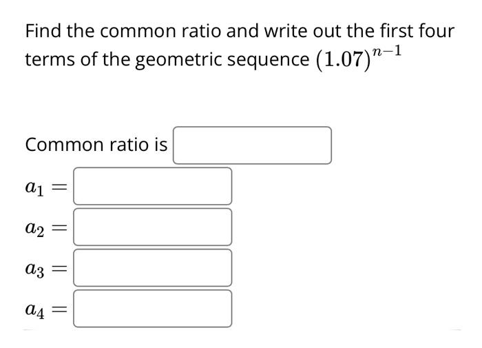 Solved Find the common ratio and write out the first four | Chegg.com