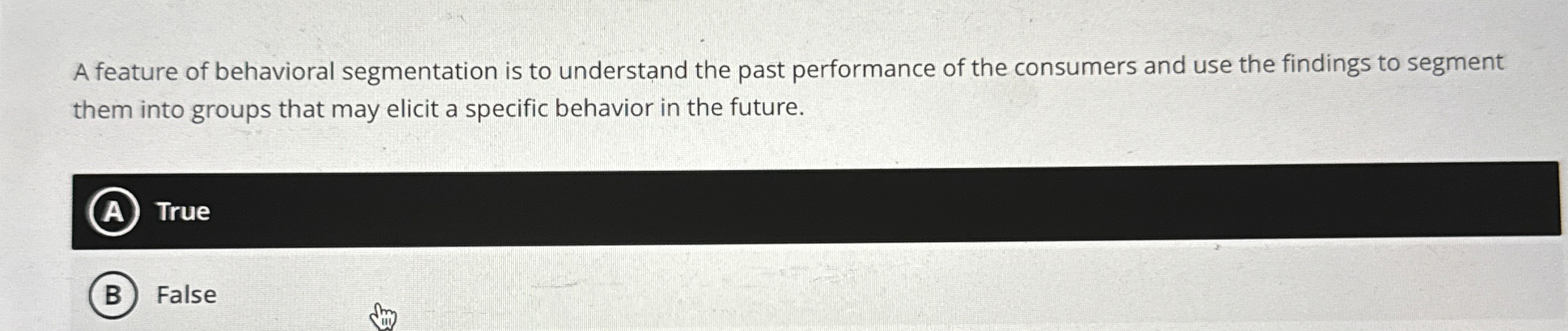 Solved A feature of behavioral segmentation is to understand | Chegg.com