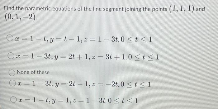 Solved Find the parametric equations of the line segment | Chegg.com