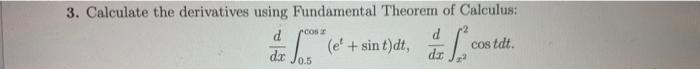 Solved dxd∫0.5cosx(et+sint)dt,dxd∫x22costdt | Chegg.com