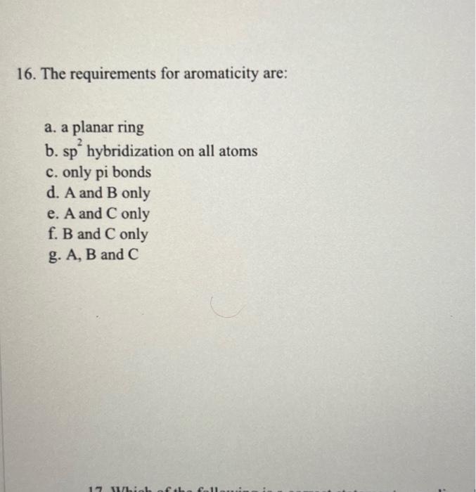 Solved 16. The requirements for aromaticity are: a. a planar | Chegg.com