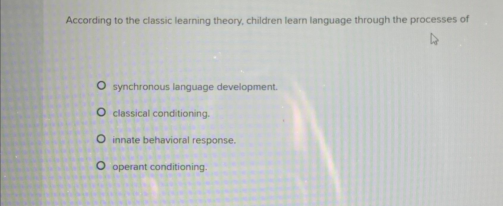 Solved According to the classic learning theory, children | Chegg.com