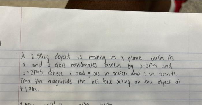 Solved A 2.50 kg object is mouing in a plane, with its x and | Chegg.com