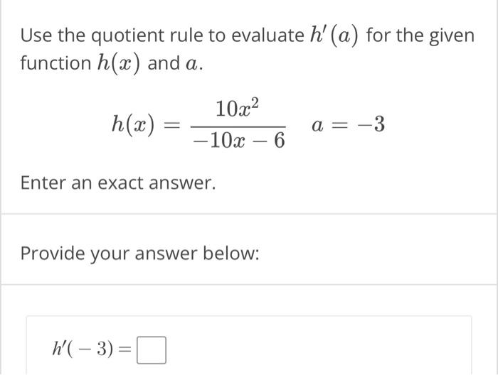 Solved Use the quotient rule to evaluate h′(a) for the given | Chegg.com