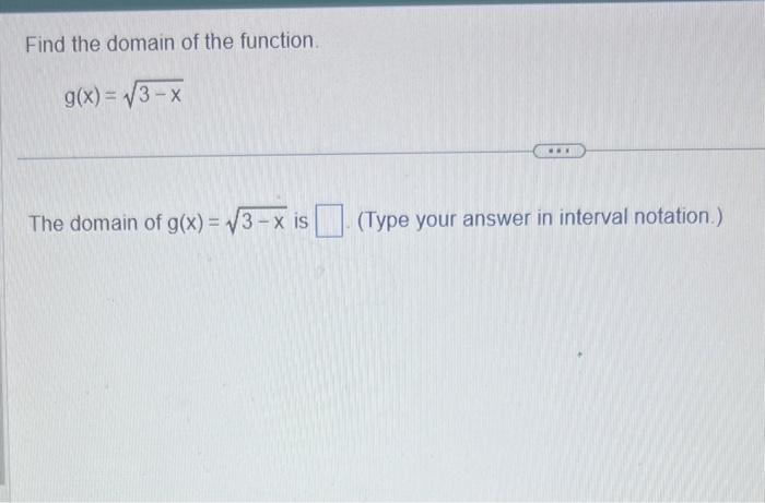 Solved Find the domain of the function. g(x)=3−x The domain | Chegg.com