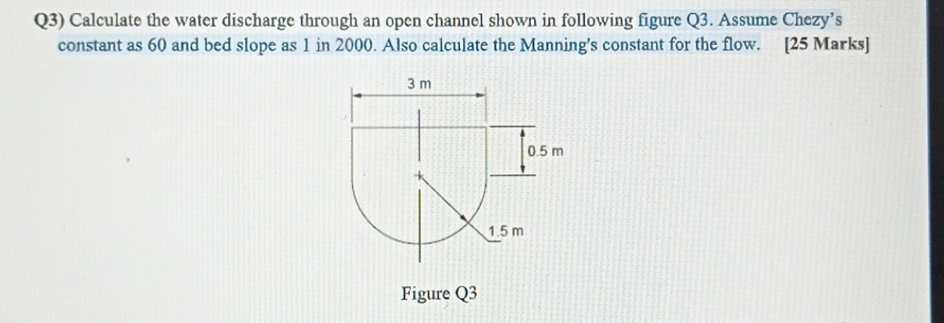 Solved Q3) Calculate the water discharge through an open | Chegg.com