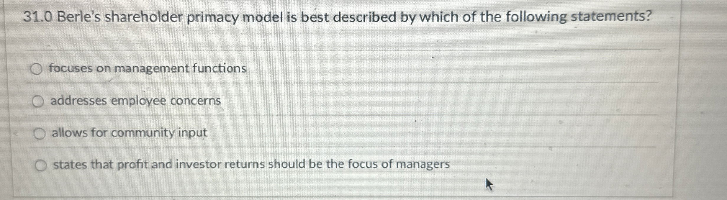 Solved 31.0 ﻿Berle's shareholder primacy model is best | Chegg.com