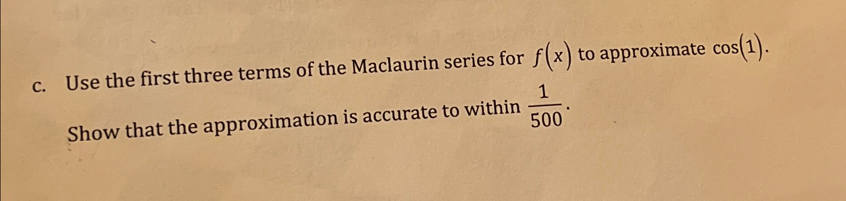 Solved c. ﻿Use the first three terms of the Maclaurin series | Chegg.com