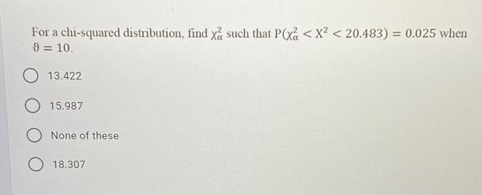 Solved For a chi-squared distribution, find xa such that PXã | Chegg.com