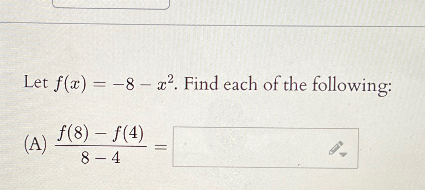 Solved Let f(x)=-8-x2. ﻿Find each of the | Chegg.com