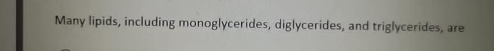 Solved Many lipids, including monoglycerides, diglycerides, | Chegg.com