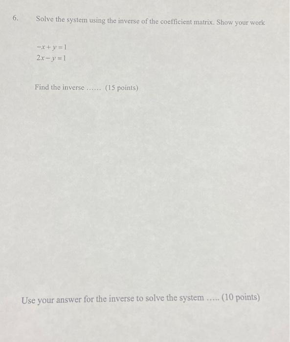Solved 6. Solve the system using the inverse of the | Chegg.com