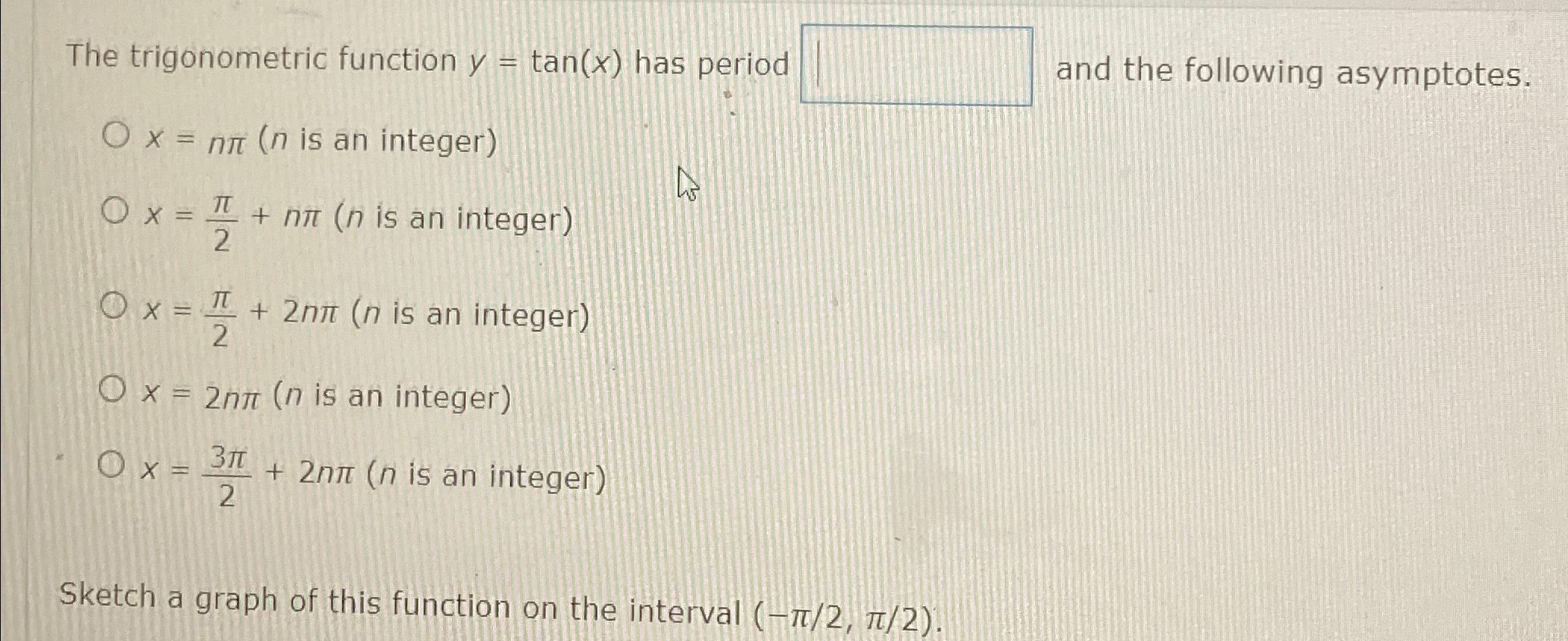 Solved The trigonometric function y=tan(x) ﻿has period and | Chegg.com