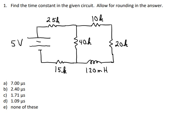 Solved Find the time constant in the given circuit. Allow | Chegg.com