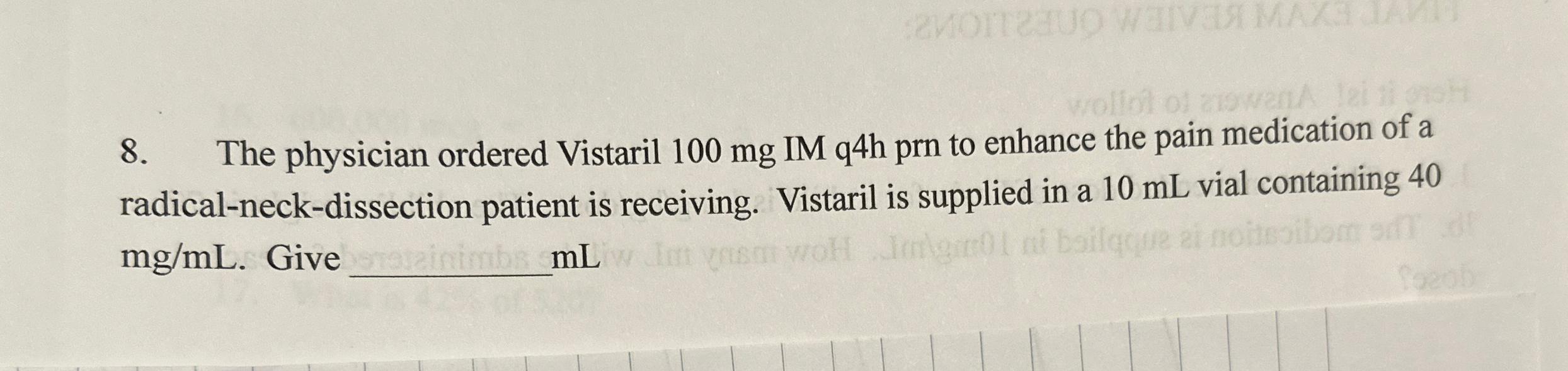 Solved The physician ordered Vistaril 100mg ﻿IM q4h prn to | Chegg.com