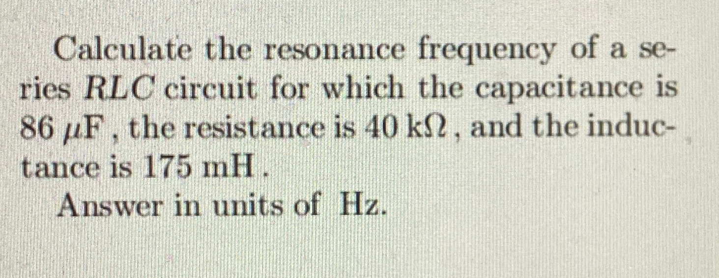 Solved Calculate the resonance frequency of a series RLC | Chegg.com