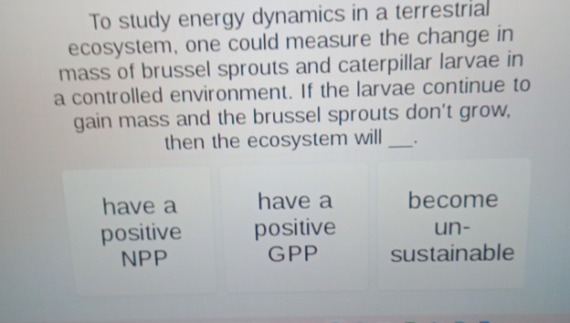 Solved To study energy dynamics in a terrestrial ecosystem, | Chegg.com