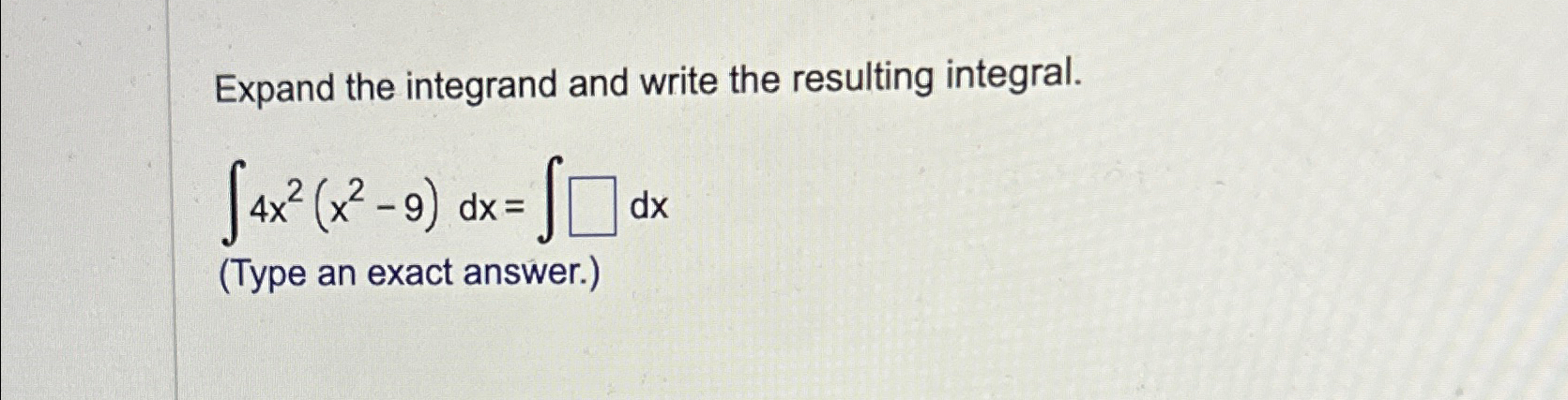 Solved Expand the integrand and write the resulting | Chegg.com
