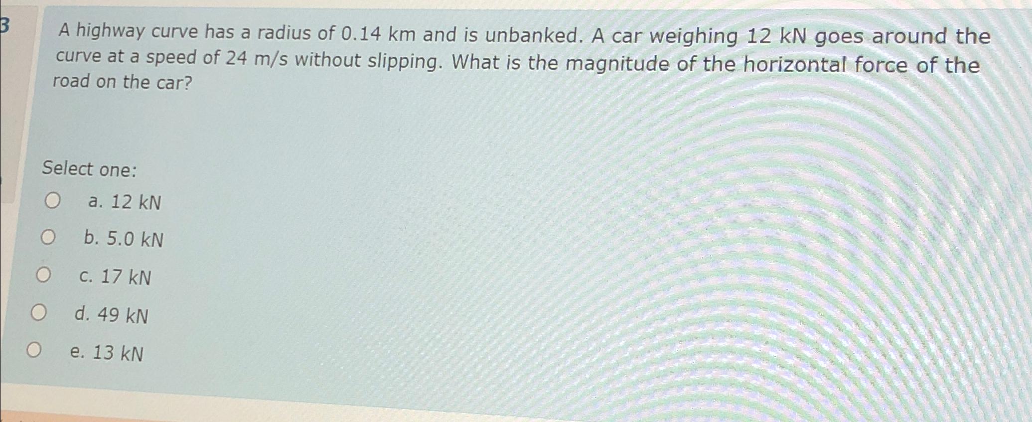 Solved 3 ﻿A highway curve has a radius of 0.14km ﻿and is | Chegg.com