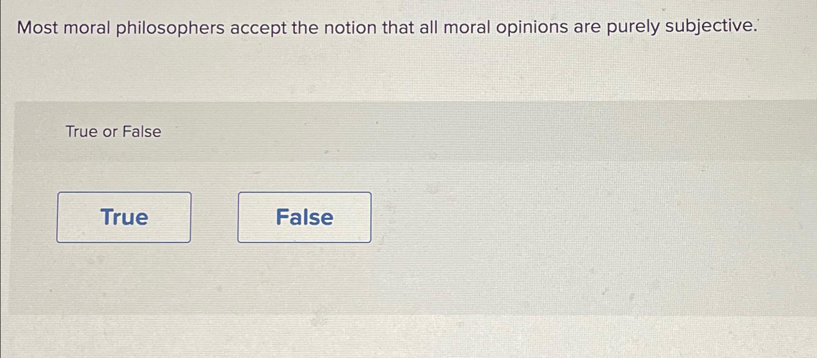 Solved Most moral philosophers accept the notion that all | Chegg.com