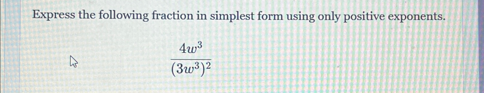 Solved Express the following fraction in simplest form using | Chegg.com