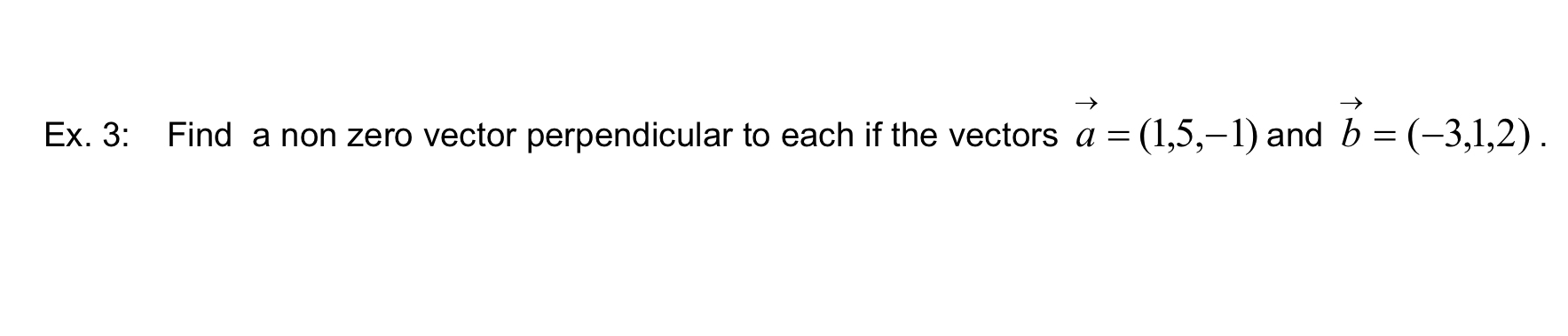 Solved Ex. 3: Find a non zero vector perpendicular to each | Chegg.com