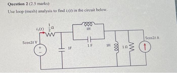 Solved Question 2 ( 2.5 marks) Use loop (mesh) analysis to | Chegg.com