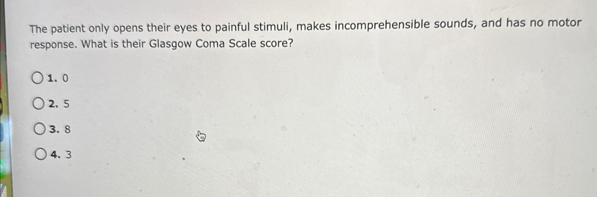 Solved The patient only opens their eyes to painful stimuli, | Chegg.com