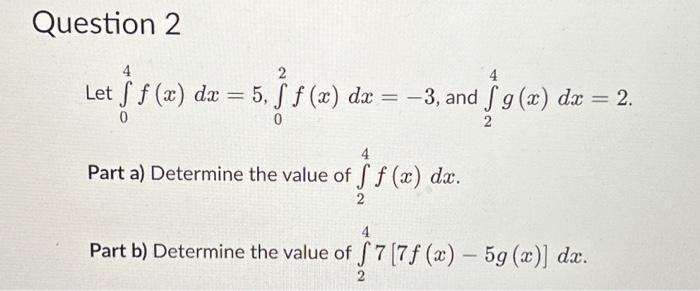 Solved Let ∫04f(x)dx=5,∫02f(x)dx=−3, and ∫24g(x)dx=2. Part | Chegg.com