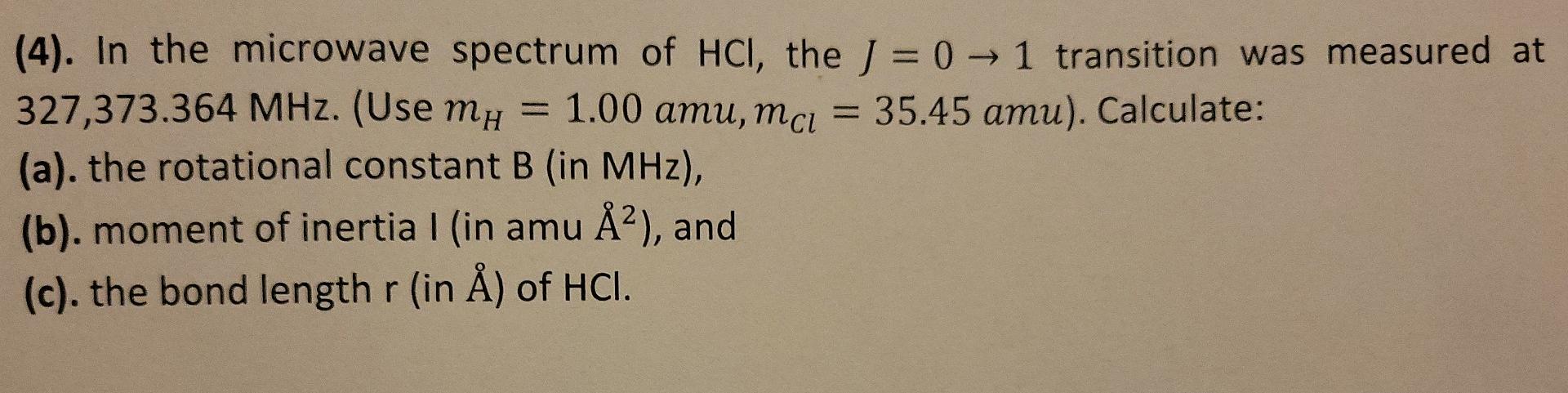 Solved (4). In the microwave spectrum of HCl, the J = 0 → 1 | Chegg.com