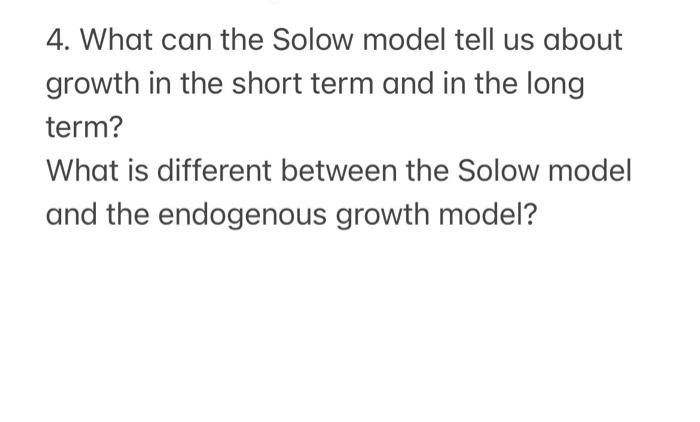 Solved 4. What can the Solow model tell us about growth in | Chegg.com