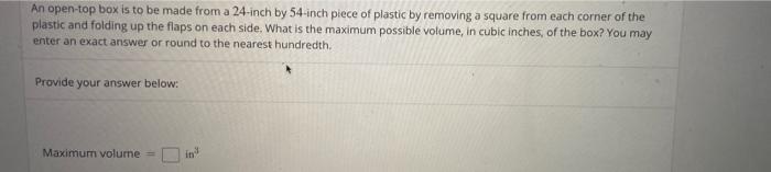 Solved An open-top box is to be made from a 24-inch by | Chegg.com