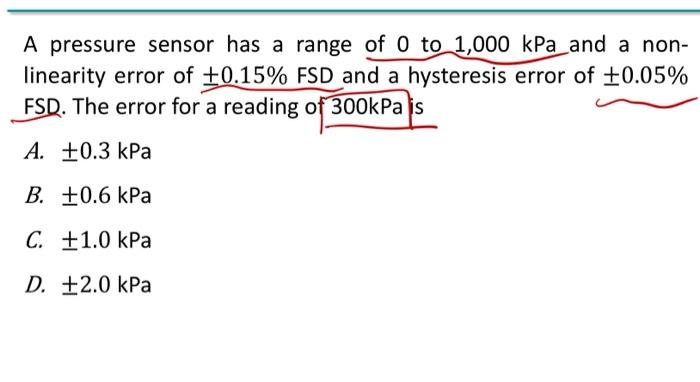 Solved A pressure sensor has a range of 0 to 1,000kPa and a | Chegg.com