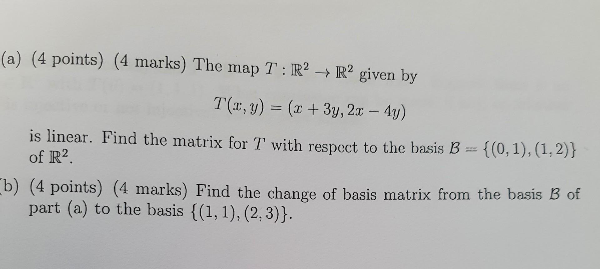 Solved (a) (4 points) (4 marks) The map T:R2→R2 given by | Chegg.com