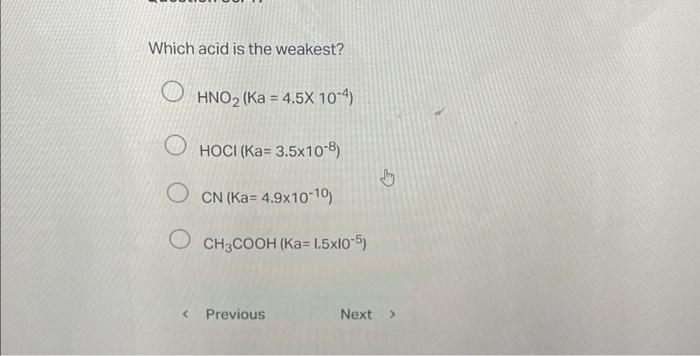 Solved Which acid is the weakest? HNO2(Ka=4.5×10−4) | Chegg.com