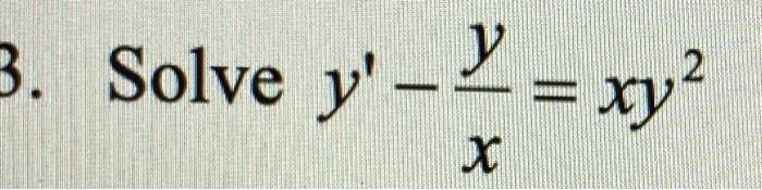 Solved 3. Solve y'_Y = xy? x | Chegg.com