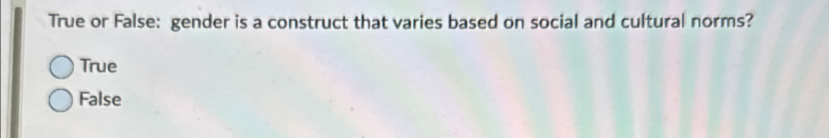 Solved True or False: gender is a construct that varies | Chegg.com