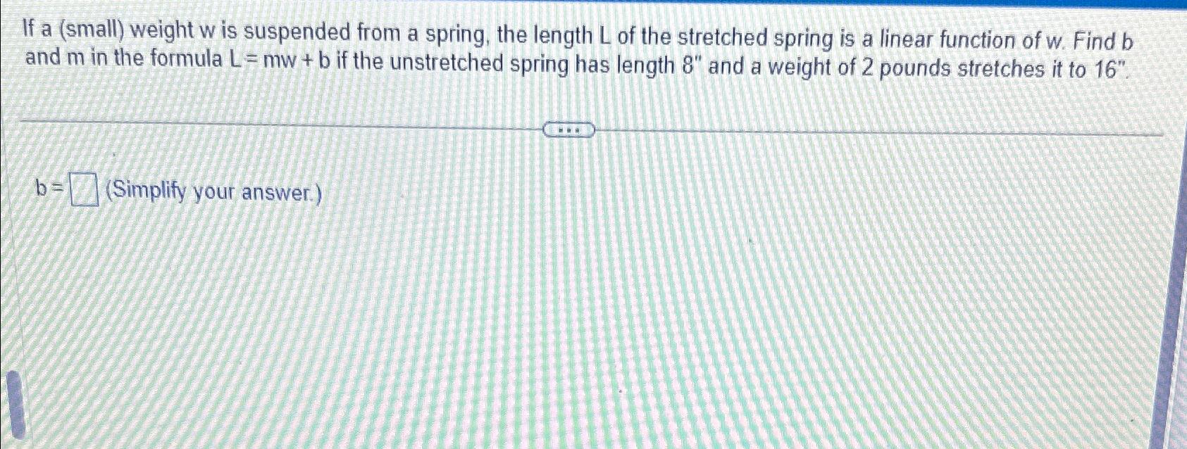 Solved If a (small) ﻿weight w ﻿is suspended from a spring, | Chegg.com