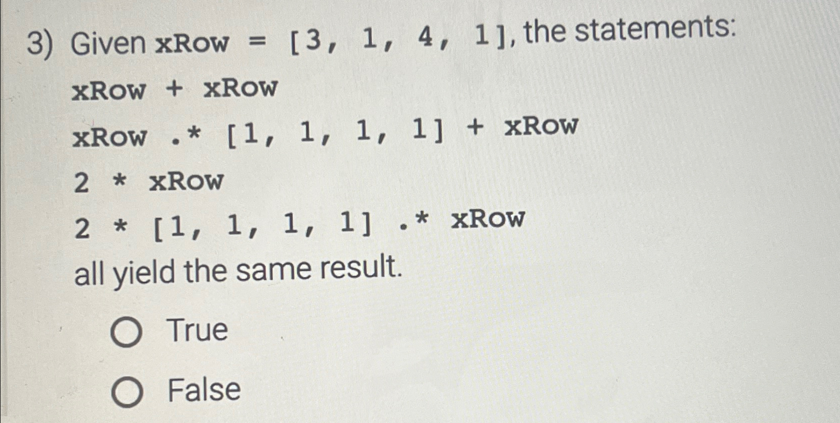 Solved Given x ﻿Row =[3,1,4,1], ﻿the statements: ﻿xRow + | Chegg.com