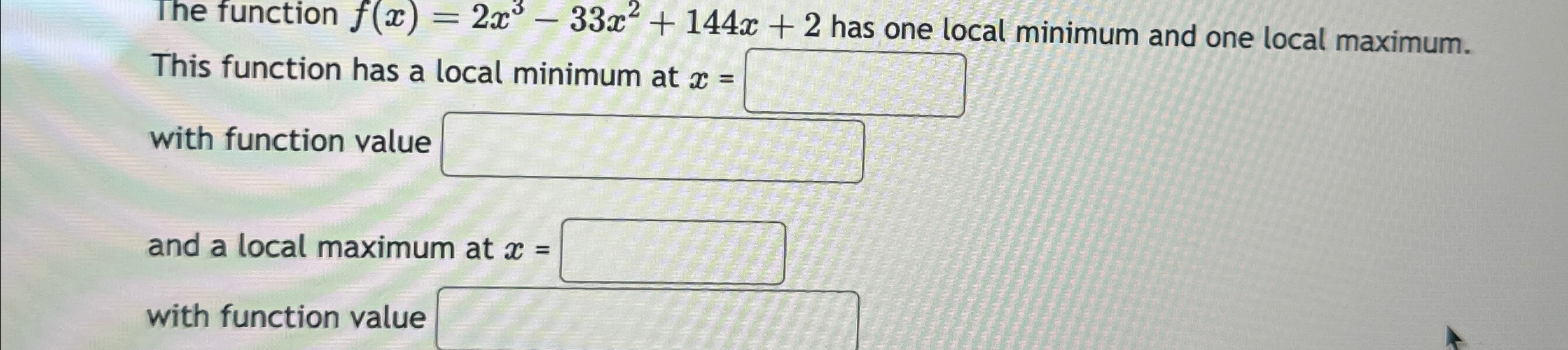 Solved The function f(x)=2x3-33x2+144x+2 ﻿has one local | Chegg.com