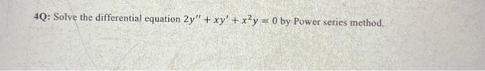 Solved 4Q: Solve the differential equation 2y′′+xy′+x2y=0 by | Chegg.com