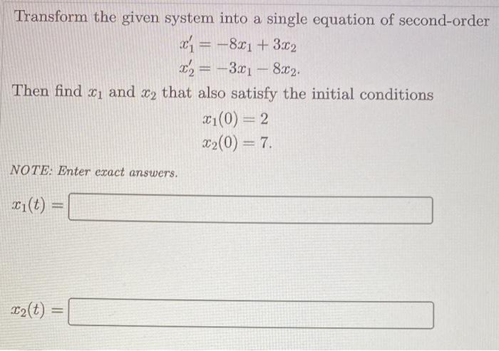 Solved Transform the given system into a single equation of | Chegg.com