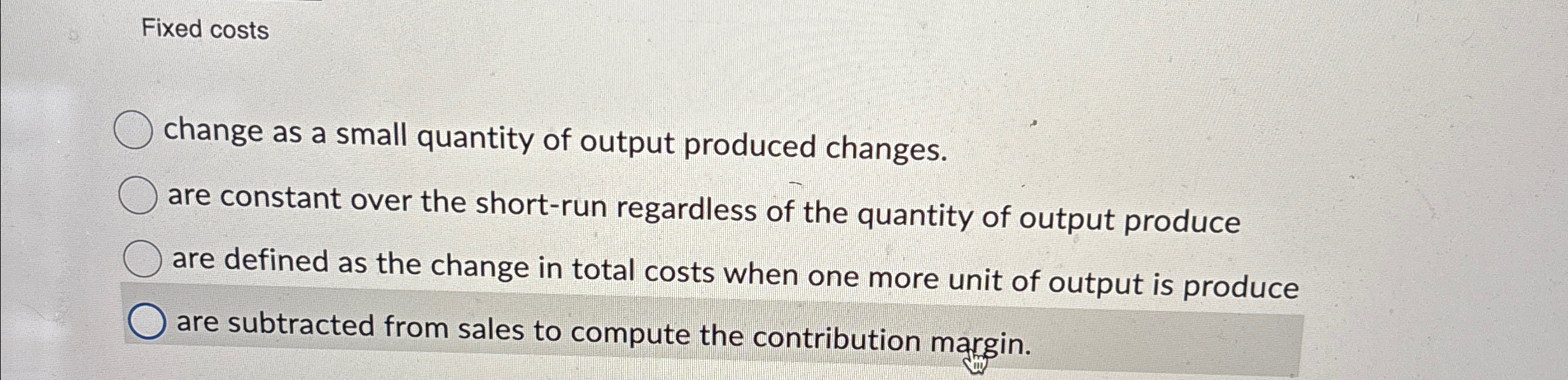 Solved Fixed costschange as a small quantity of output | Chegg.com
