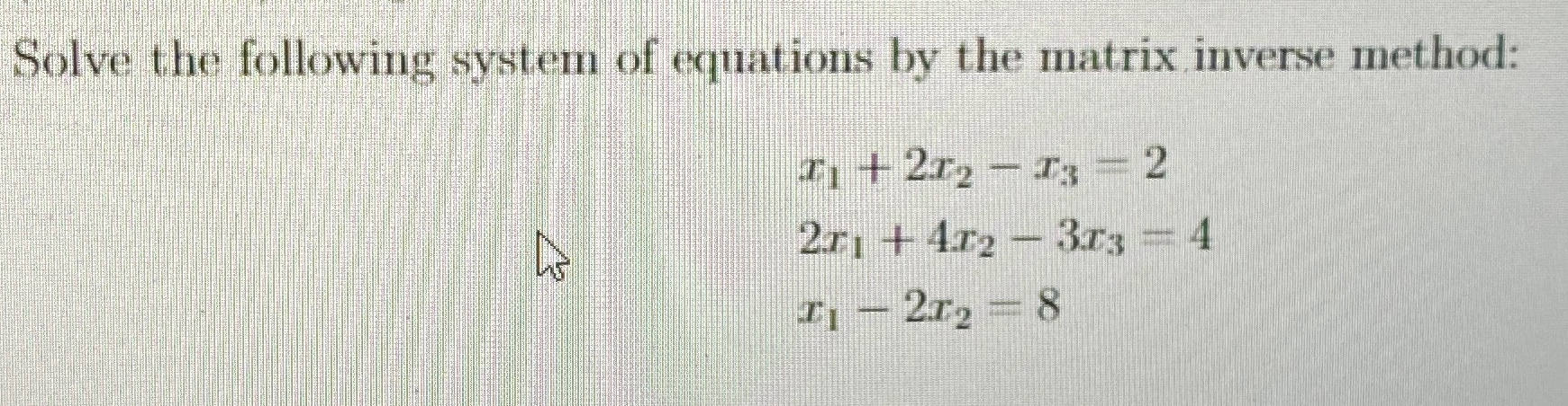 Solved Solve the following system of equations by the matrix | Chegg.com