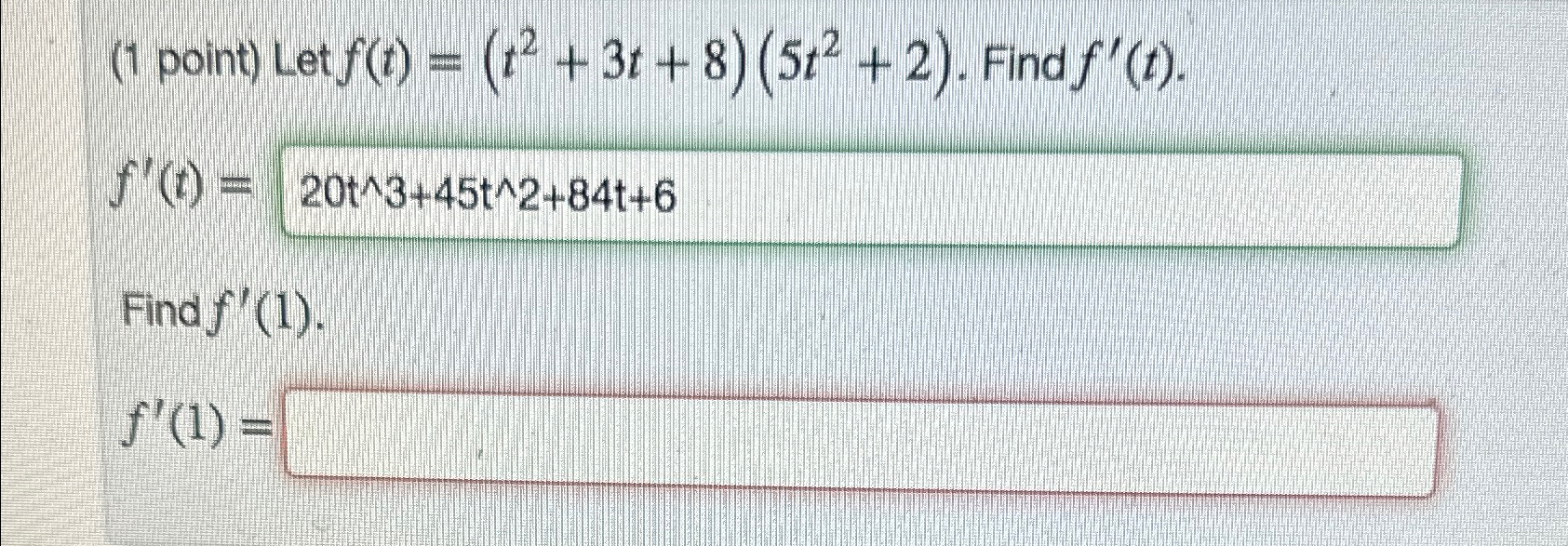 Solved (1 ﻿point) ﻿Let f(t)=(t2+3t+8)(5t2+2). ﻿Find | Chegg.com