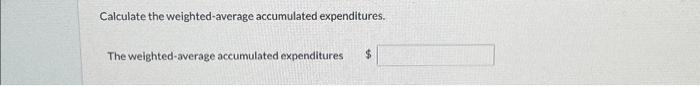 Solved Calculate the weighted-average accumulated | Chegg.com