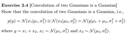 Solved Exercise 2.4 [Convolution of two Gaussians is a | Chegg.com