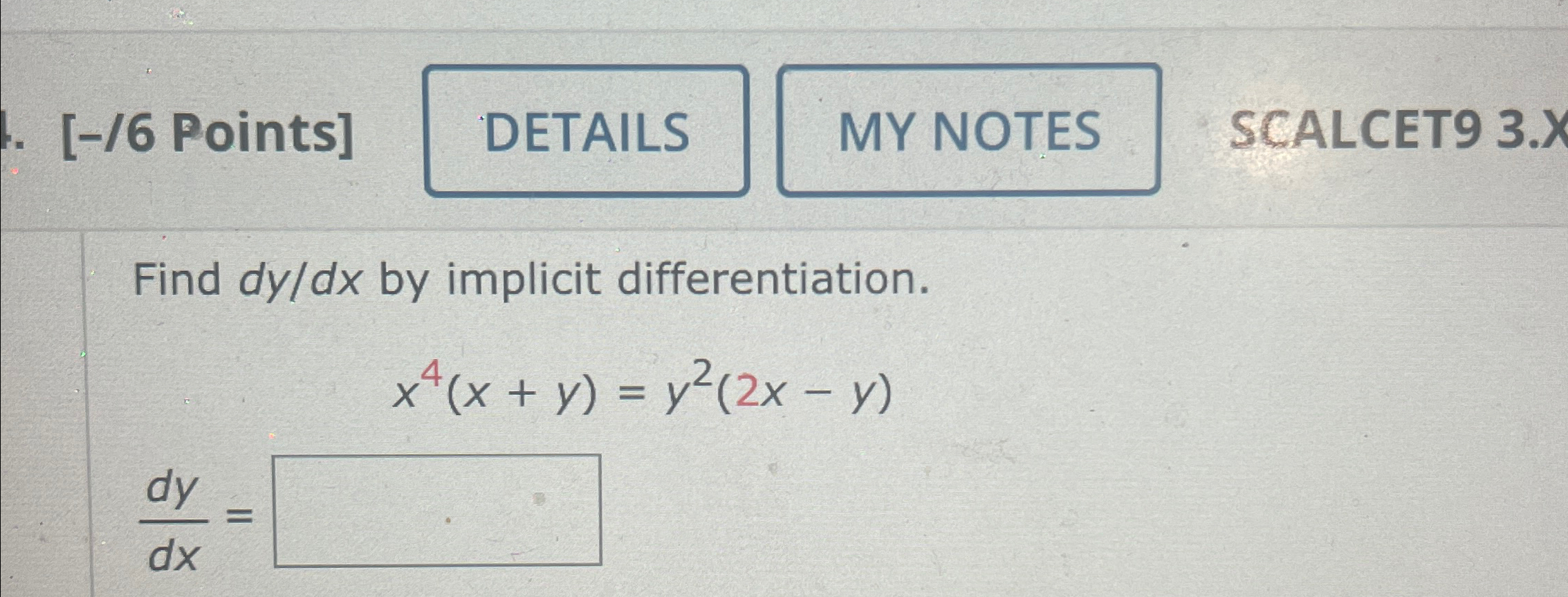 Solved [-/6 ﻿Points]SCALCET9 3.xFind dydx ﻿by implicit | Chegg.com