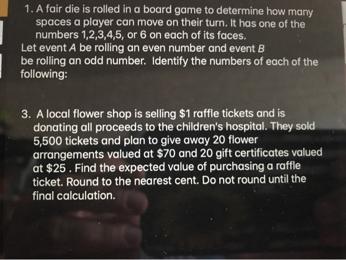 Solved 1 A Fair Die Is Rolled In A Board Game To Determine Chegg