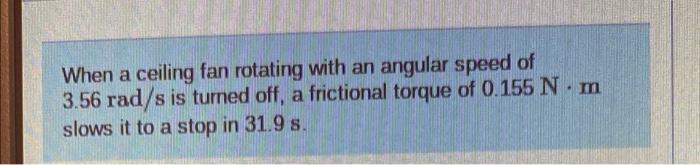 Solved When a ceiling fan rotating with an angular speed of | Chegg.com